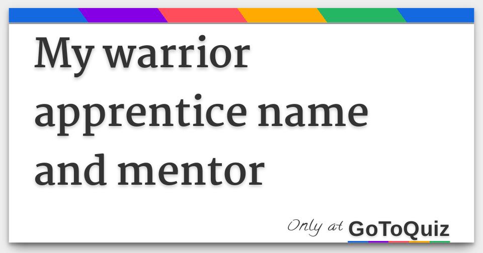 My warrior apprentice name and mentor