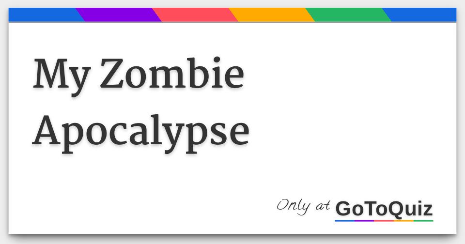 My Zombie Apocalypse