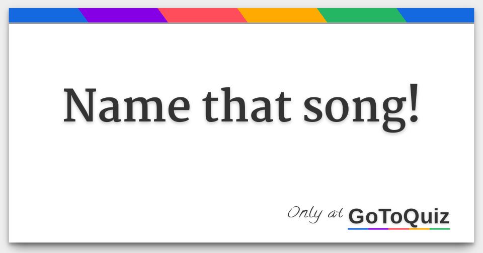 Name that song!