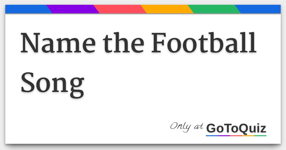 Name the Football Song