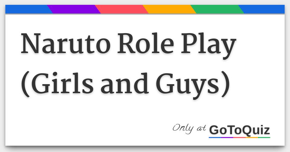Results: Naruto Role Play (Girls and Guys)