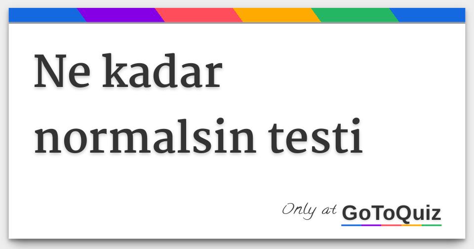Ne kadar normalsin testi