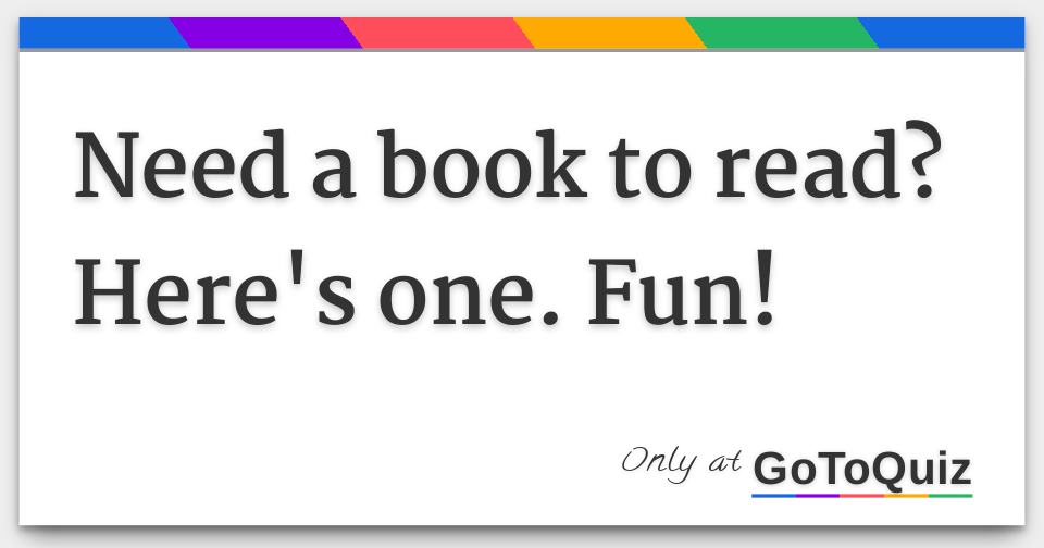Need a book to read? Here's one. Fun!