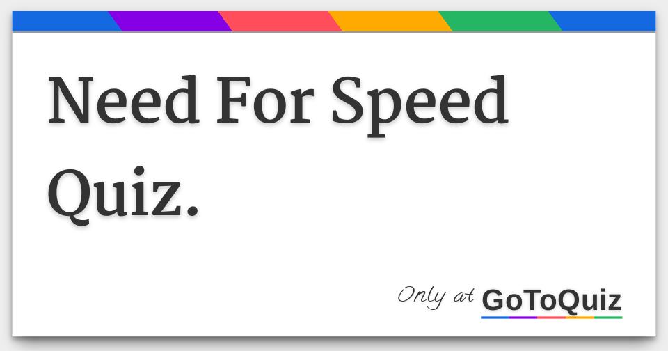Need For Speed Quiz.