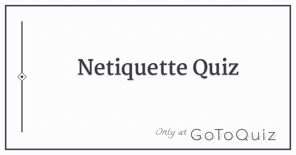 Netiquette Quiz