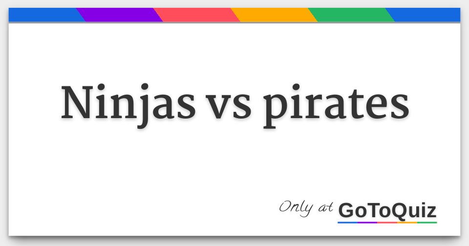 ninjas vs pirates