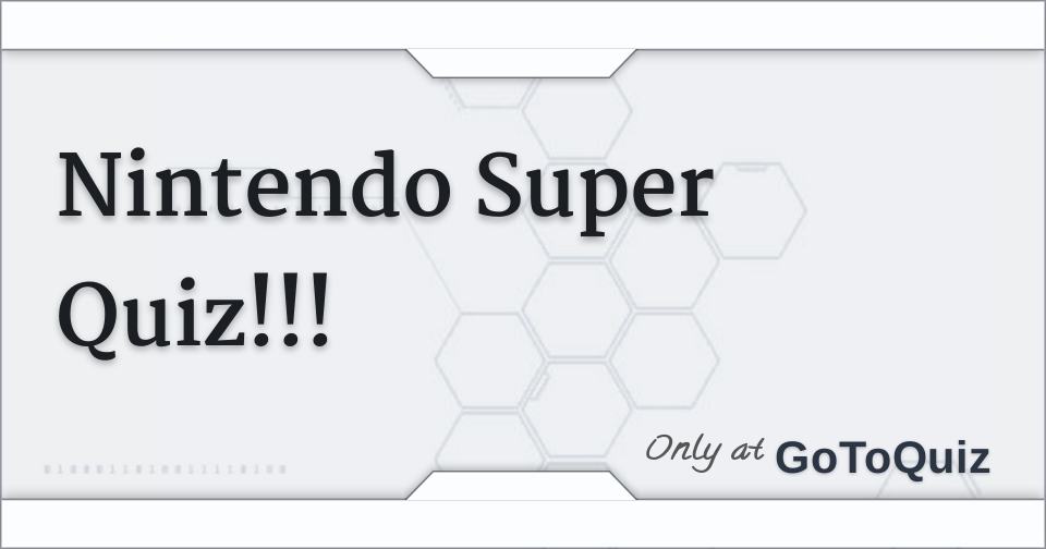 Nintendo Super Quiz!!!