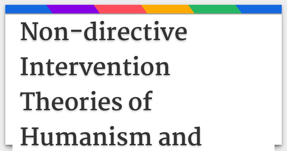 Non-directive Intervention Theories of Humanism and Teacher Effec