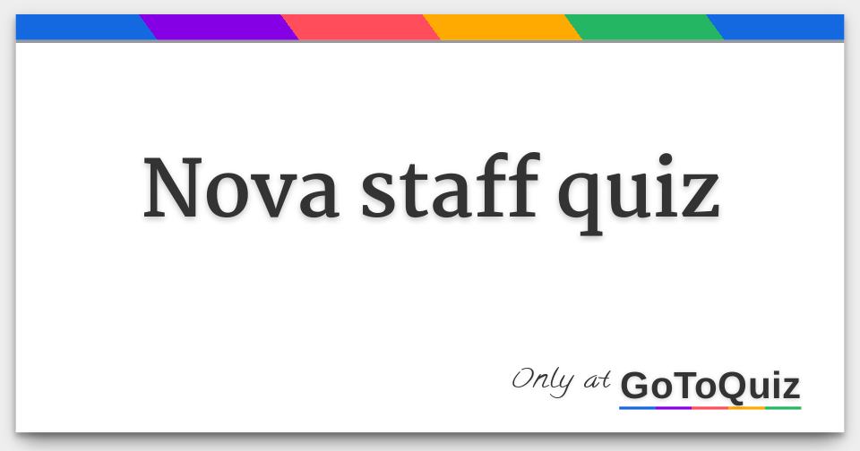 nova staff quiz