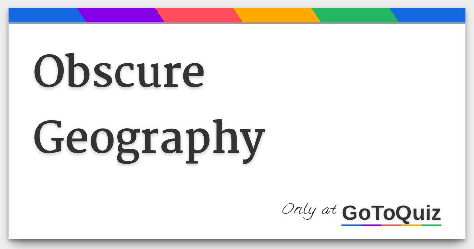 Obscure Geography