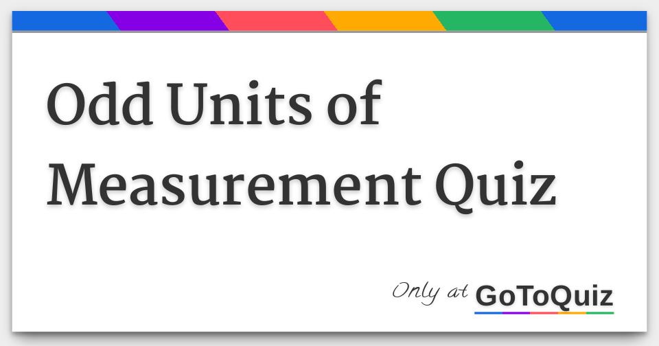 Odd Units of Measurement Quiz