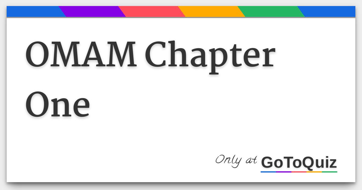 OMAM Chapter One