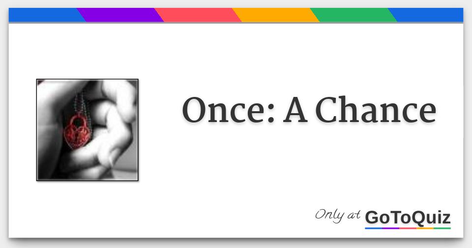 Once: A Chance
