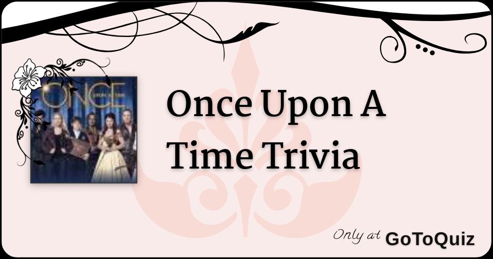 Once Upon A Time Trivia