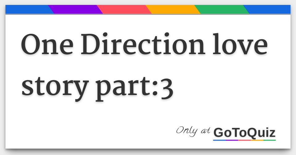 One Direction love story part:3