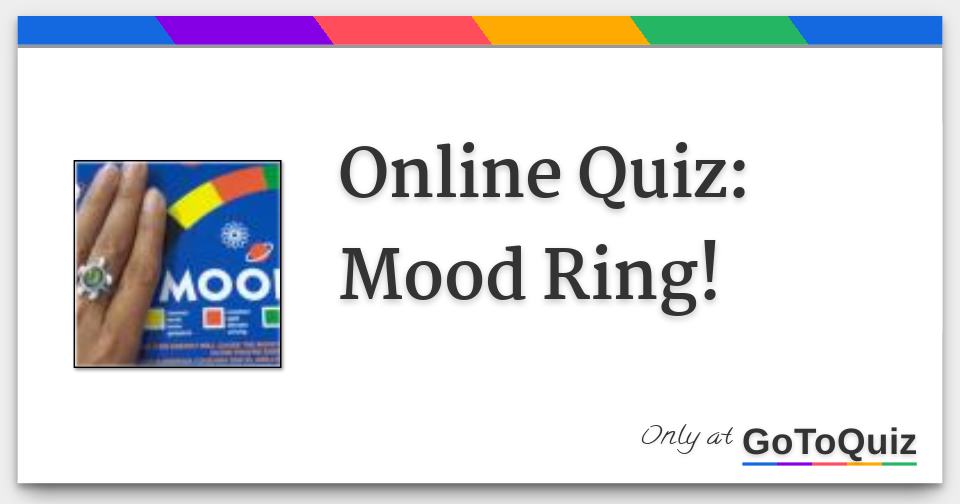 Online Quiz: Mood Ring!