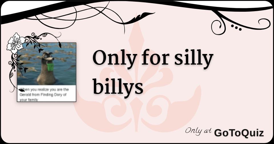 Only for silly billys