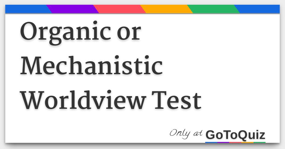 Organic or Mechanistic Worldview Test