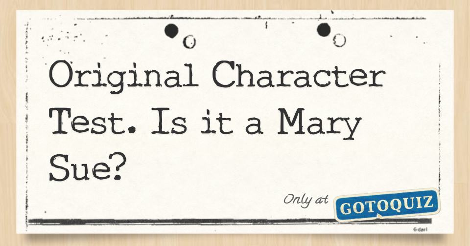 Original Character Test. Is it a Mary Sue?