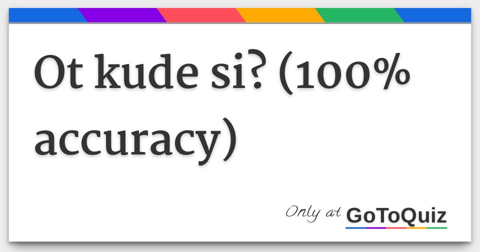 Ot kude si? (100% accuracy)