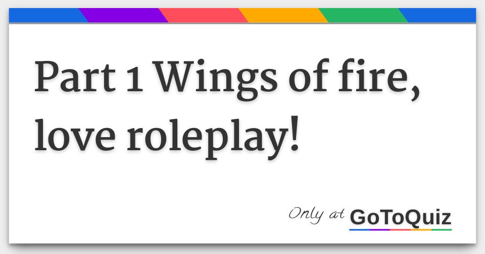 Part 1 Wings of fire, love roleplay!
