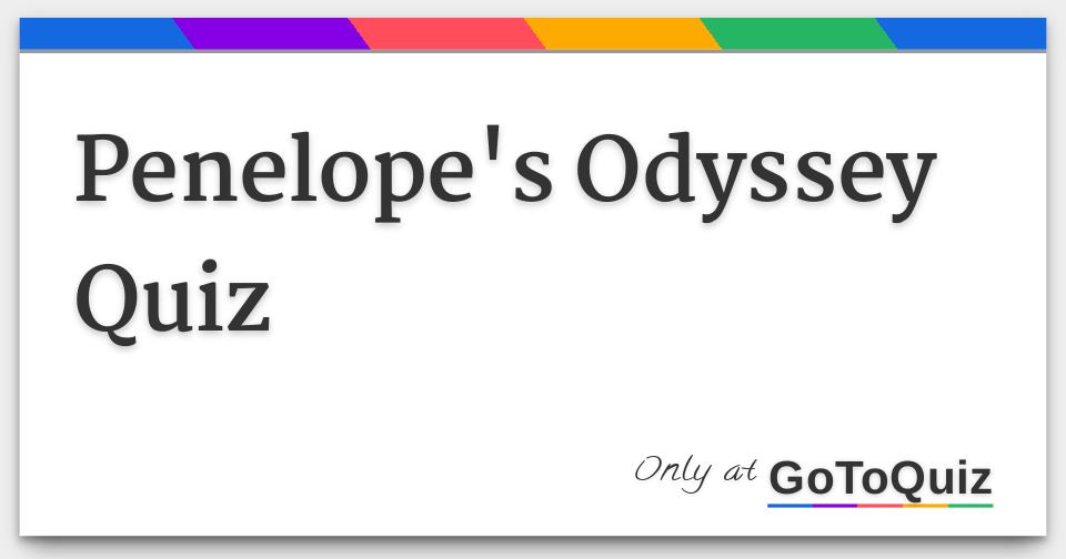 Penelope's Odyssey Quiz