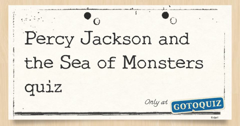 Percy Jackson and the Sea of Monsters quiz