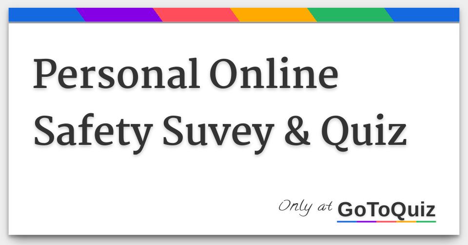 Personal Online Safety Suvey & Quiz Answers