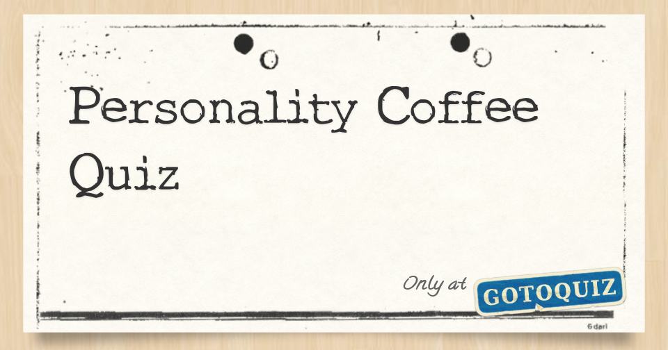 Personality Coffee Quiz
