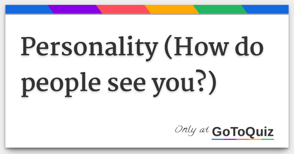 Personality (How do people see you?)