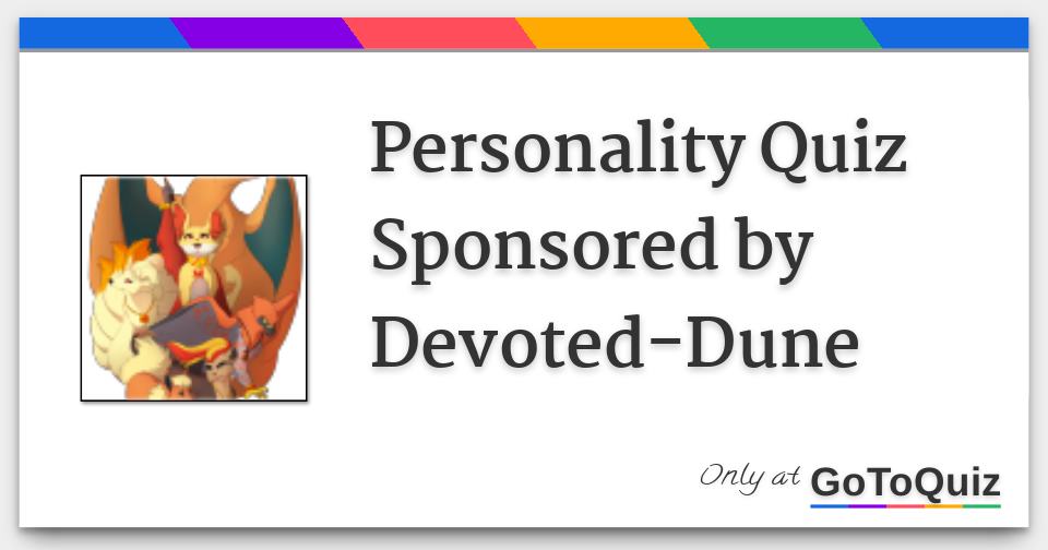 Personality Quiz Sponsored by Devoted-Dune