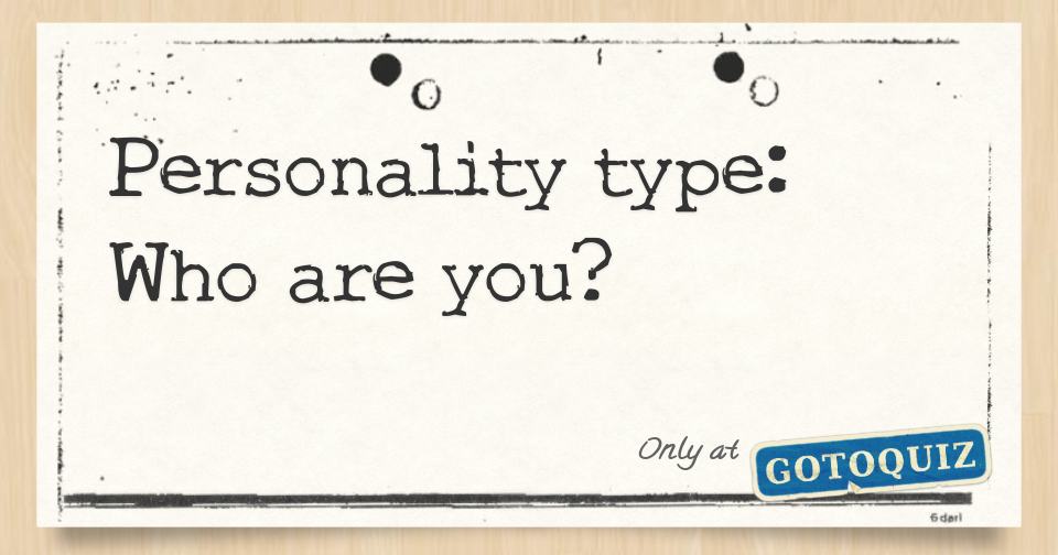 Personality type: Who are you?