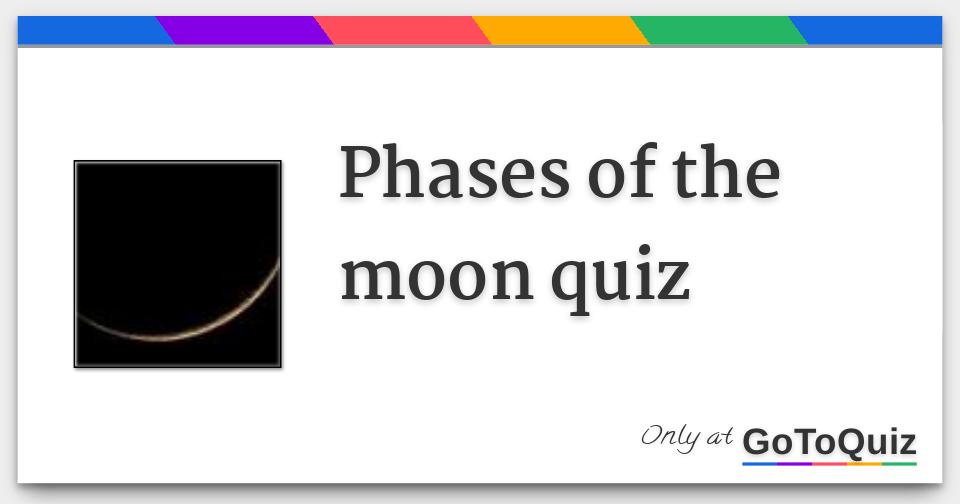 Phases of the moon quiz