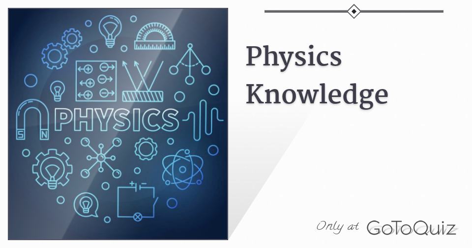 Physics Knowledge