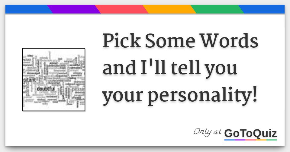 Pick Some Words and I'll tell you your personality!
