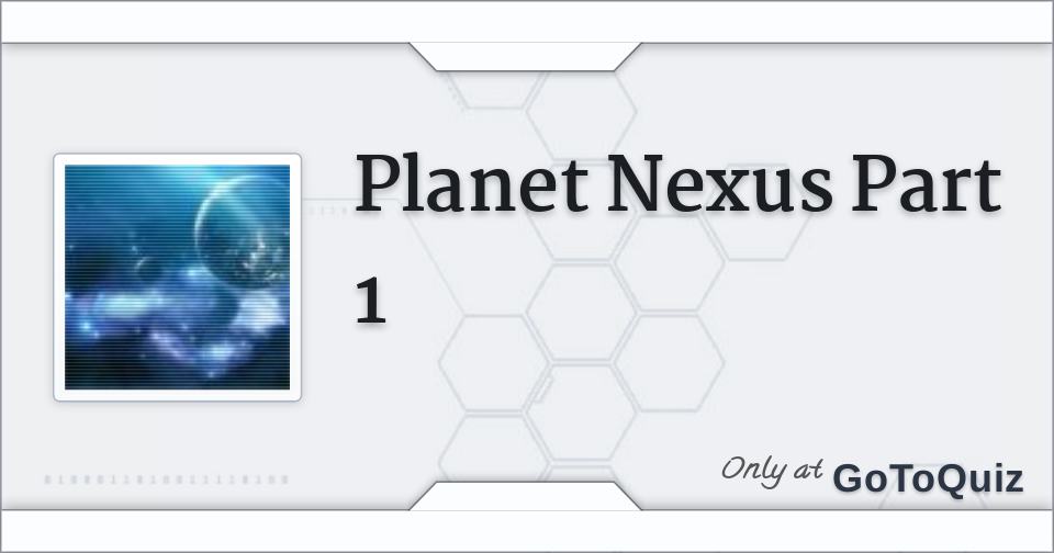 Planet Nexus Part 1