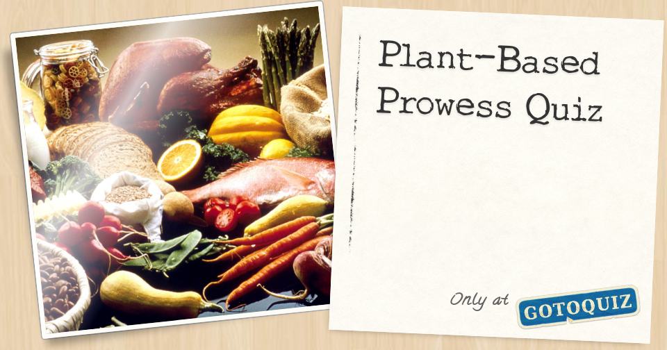Plant-Based Prowess Quiz