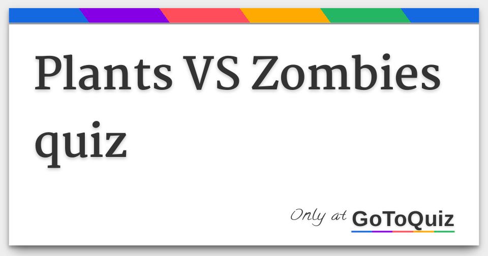 Plants Vs Zombies Quiz