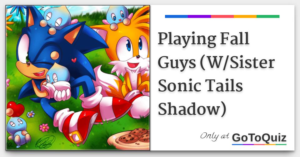 Playing Fall Guys (W/Sister Sonic Tails Shadow)