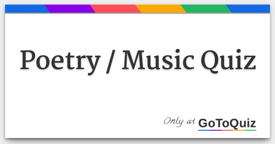 Poetry / Music Quiz
