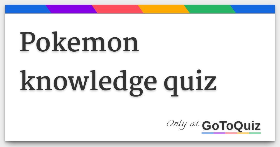 Pokemon knowledge quiz