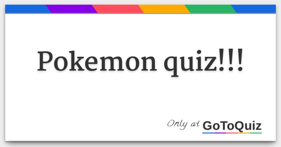 Pokemon quiz!!!