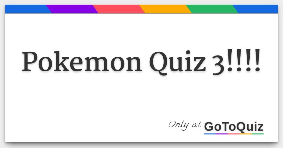 Pokemon Quiz 3!!!!