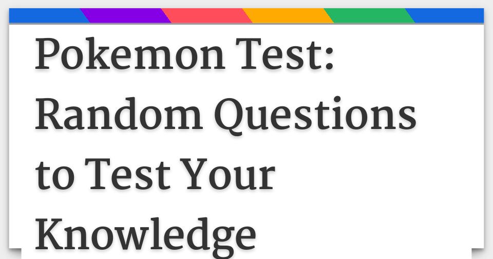 Pokemon Test: Random Questions to Test Your Knowledge