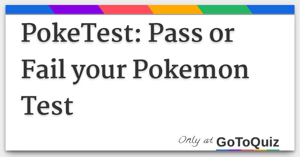 PokeTest: Pass or Fail your Pokemon Test
