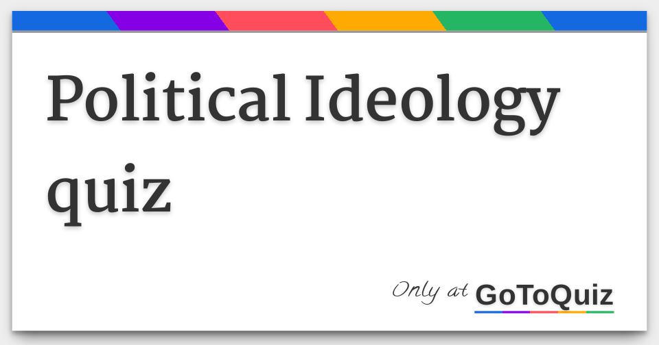 Political Ideology quiz