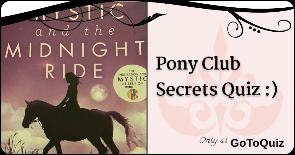 Pony Club Secrets Quiz :)
