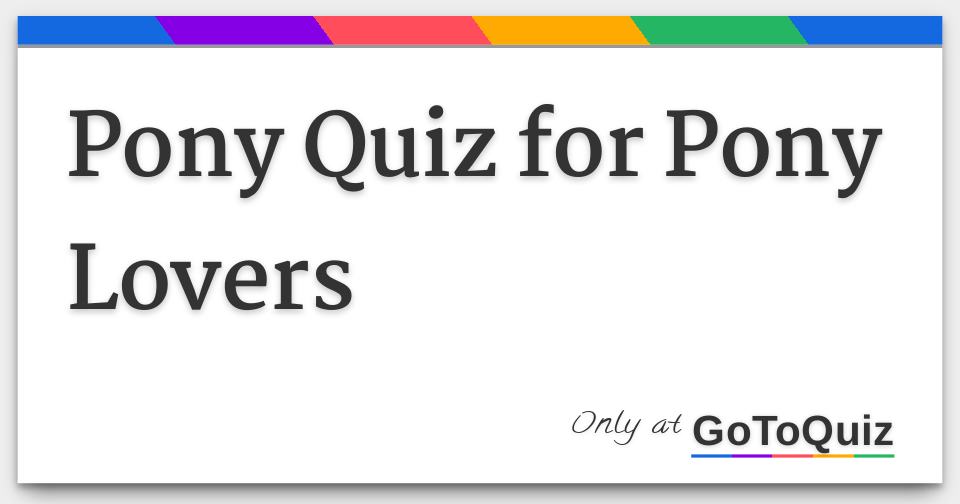 Pony Quiz for Pony Lovers
