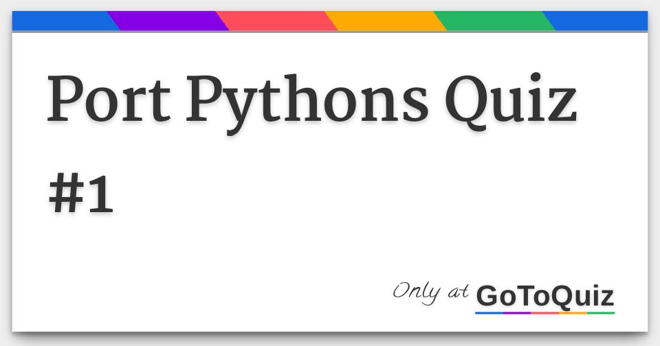Results: Port Pythons Quiz #1