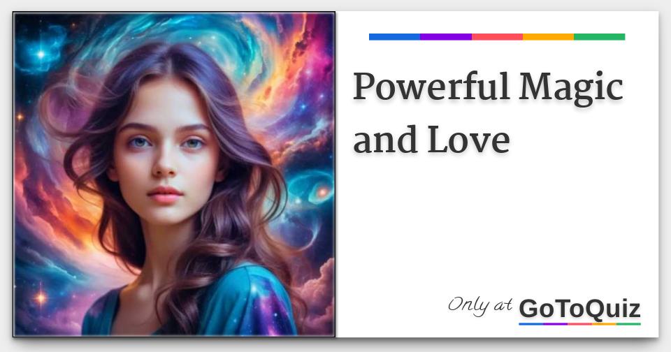 Powerful Magic and Love